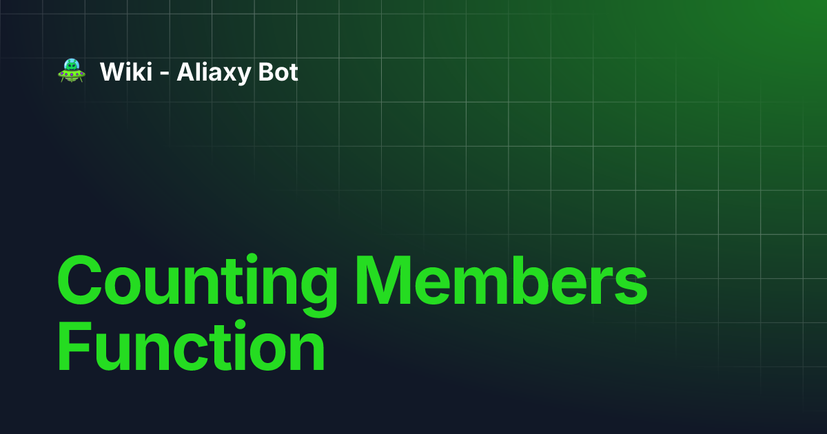 Counting Members Function | Wiki - Aliaxy Bot